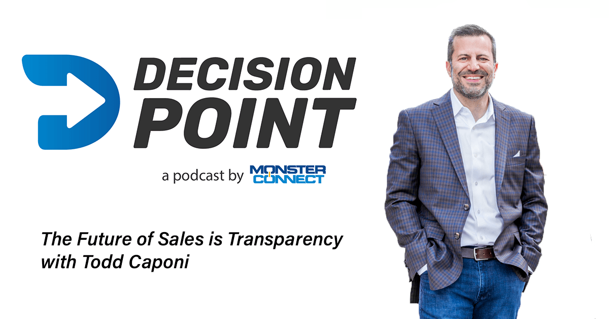 The Future of Sales is Transparency with Todd Caponi - MonsterConnect